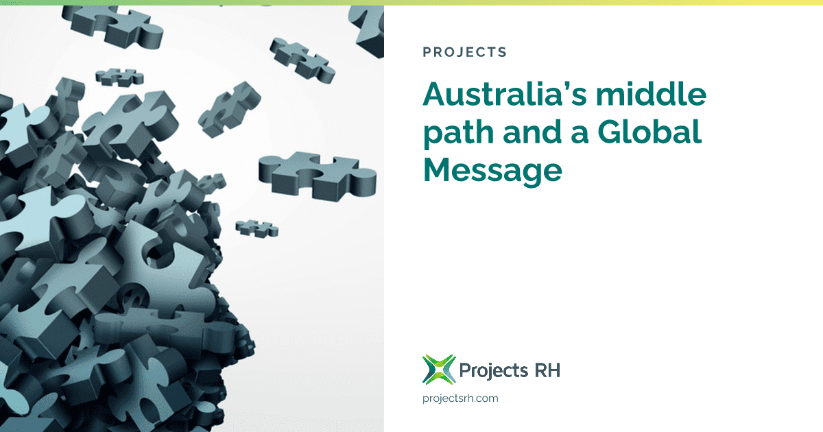 Australia’s middle path and a Global Message - Projects RH