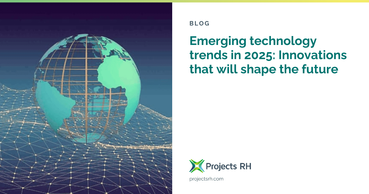 Top Emerging Technology Trends for 2025 - Projects RH