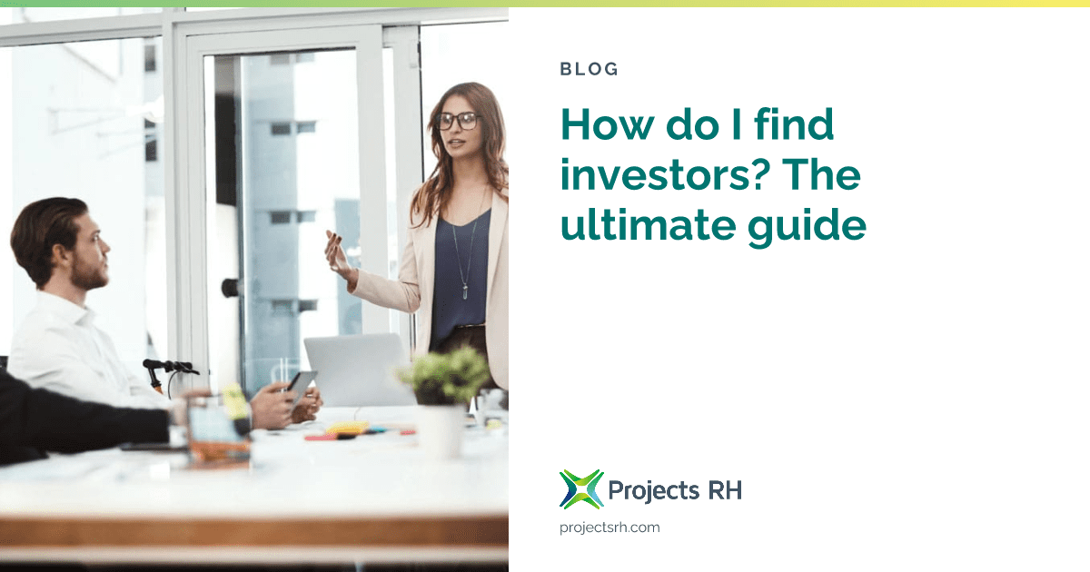 ¿How do I find investors? step-by-step guide - Projects RH